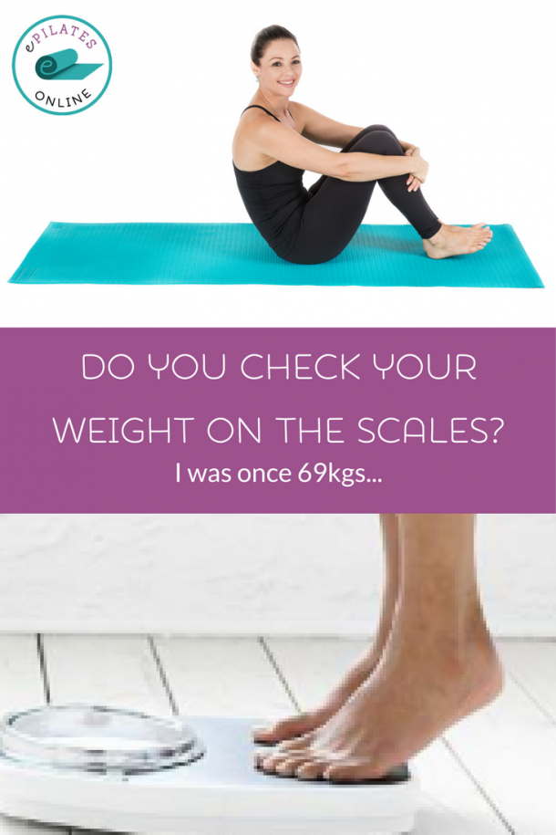 Do you check your weight on the scales? I was once 69kgs... - ePilates ...